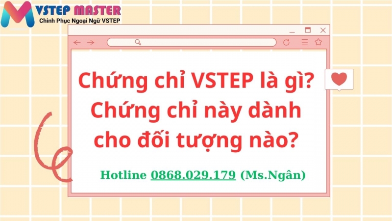 Chứng chỉ VSTEP là gì? Chứng chỉ này dành cho đối tượng nào?